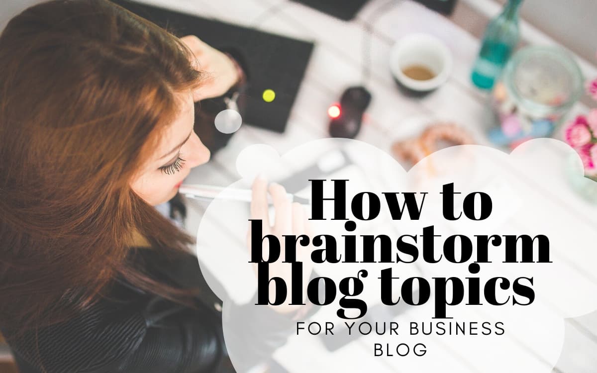 How to come up with good blog ideas & blog topics for your business
