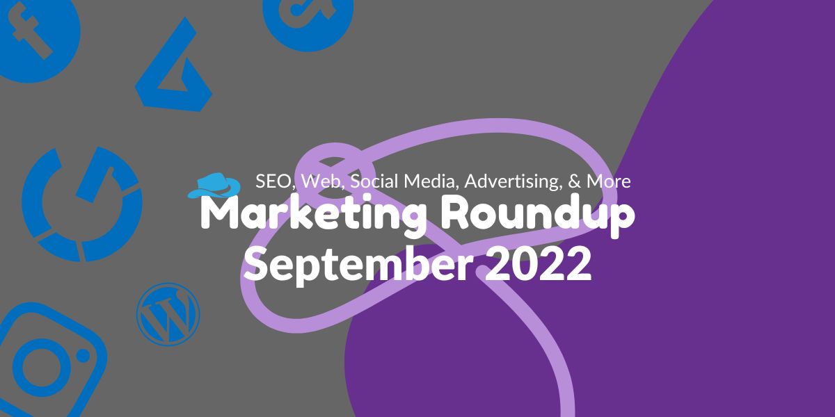 Online Marketing News Roundup: September 2022