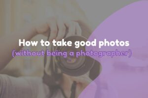 4 Key tips to taking good photos for your website or social media